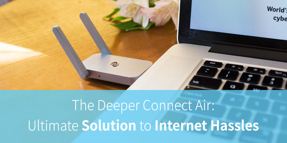 The Deeper Connect Air: Ultimate Solution to Internet Hassles – Deeper ...
